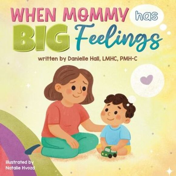 Danielle Hall | Other | When Mommy Has Big Feelings Danielle Hall ...